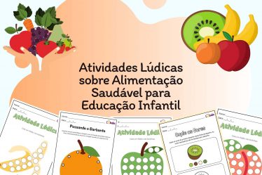 11 Atividades Lúdicas sobre Alimentação Saudável na Educação Infantil